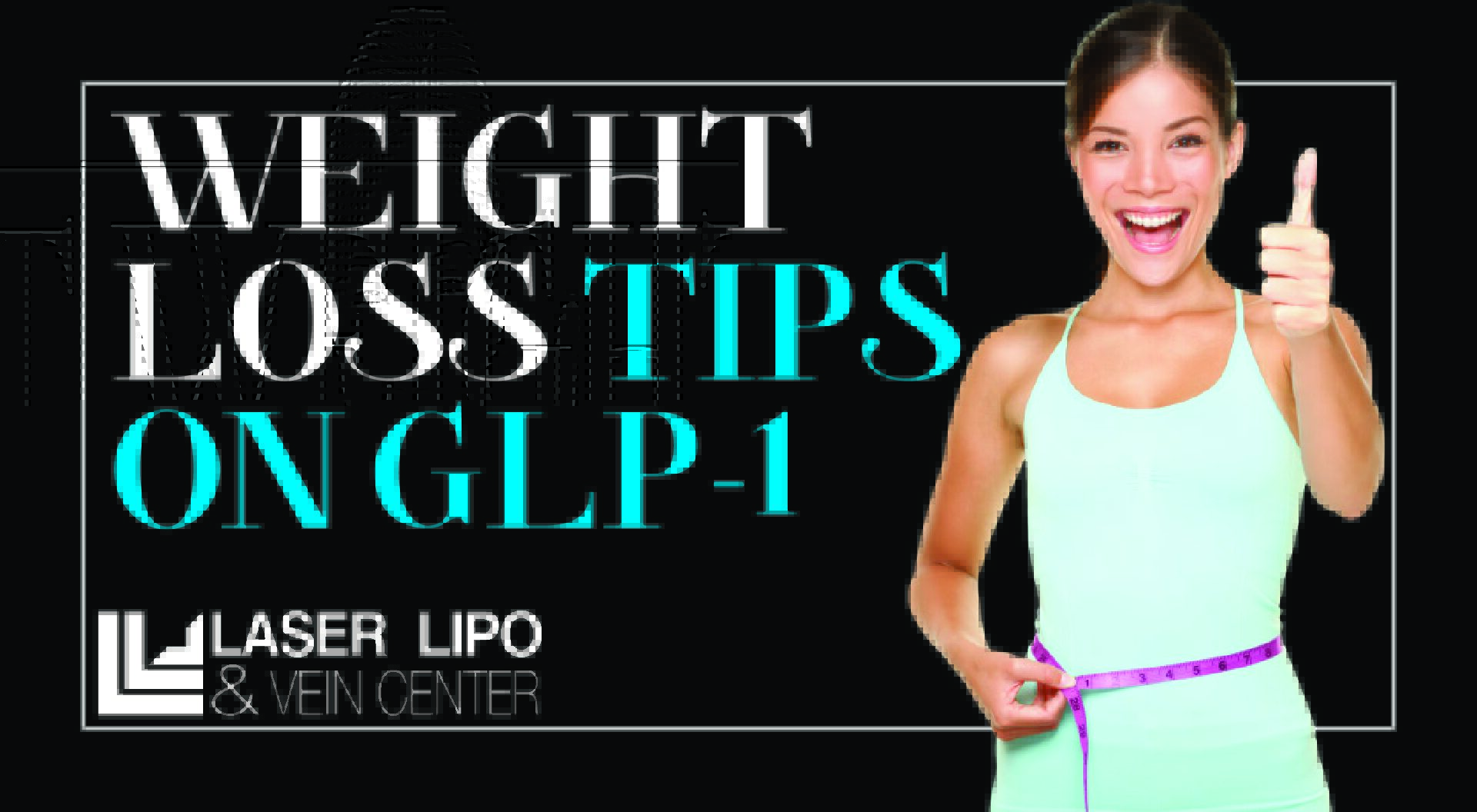 Weight Loss Tips on GLP-1: How to Maximize Results with Semaglutide and Tirzepatide - Laser Lipo